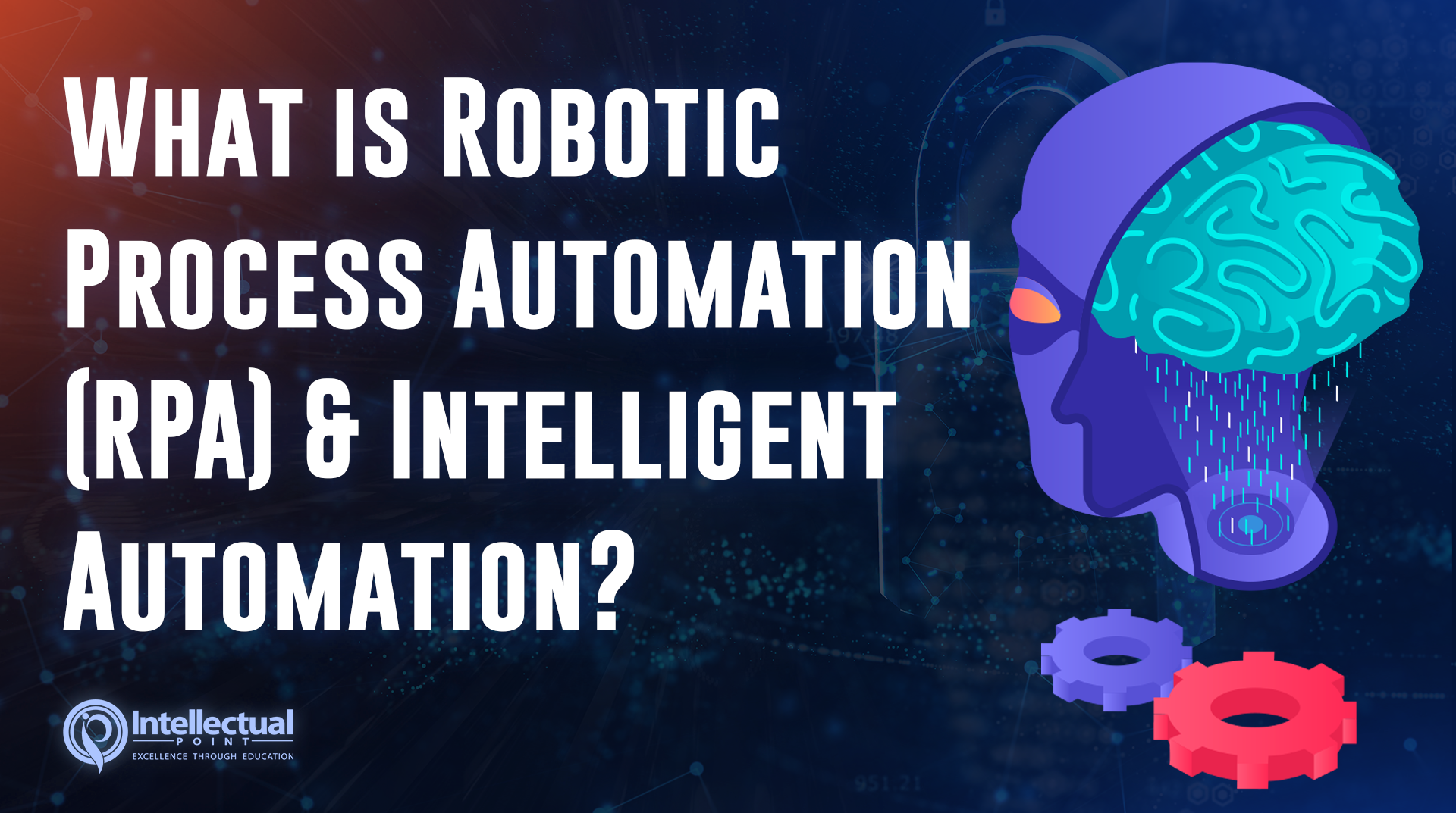 What is Robotic Process Automation (RPA) & Intelligent Automation ...