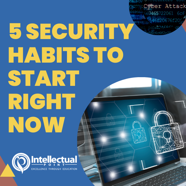 5 Security Habits to Start Right Now - Intellectual Point