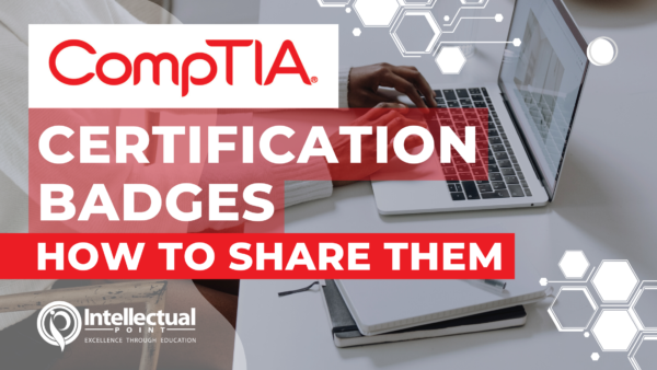 It is Time to Share Your CompTIA Certification Badges! - Intellectual Point