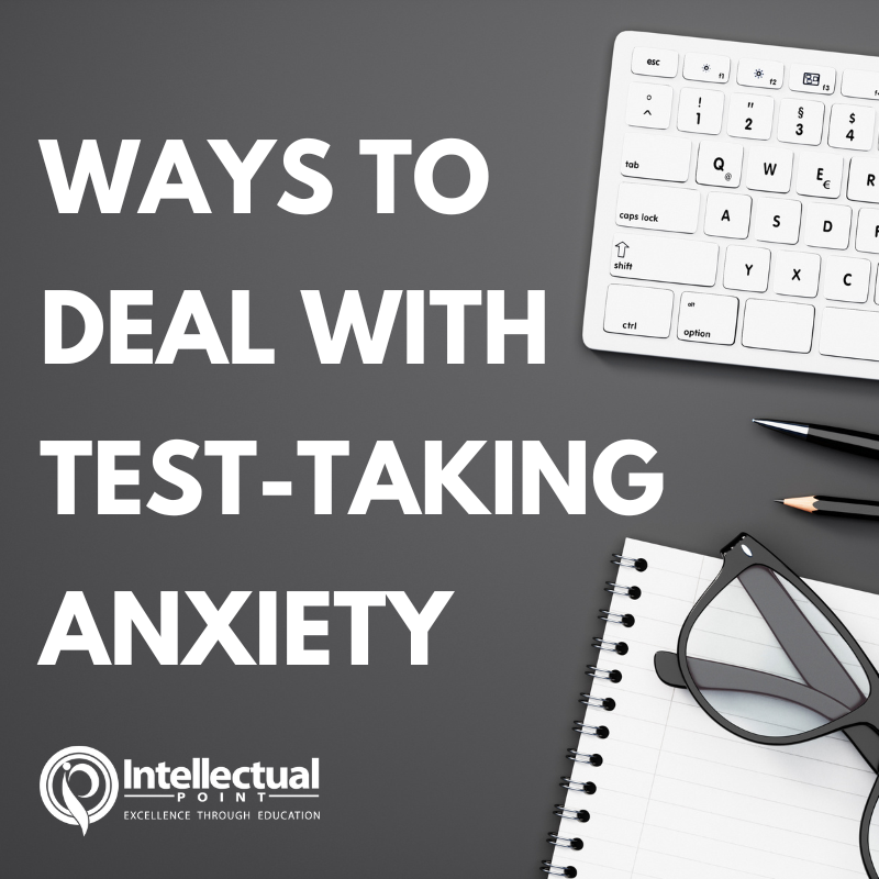 Ways to Deal with Test-Taking Anxiety - Intellectual Point