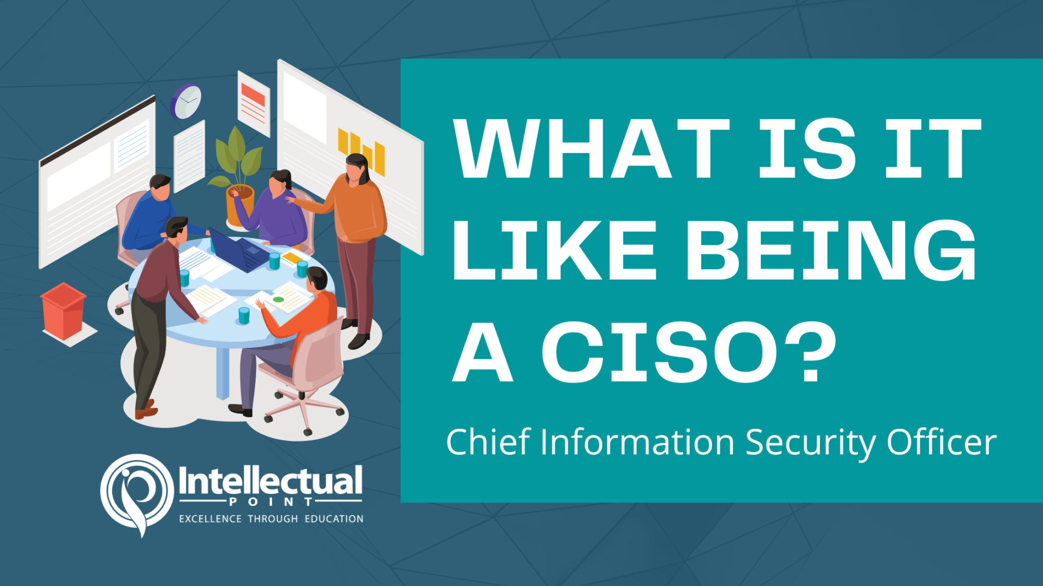 What is it like being a CISO? - Intellectual Point