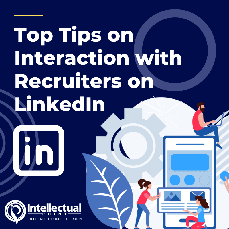 Top Tips on Interaction with Recruiters on LinkedIn - Intellectual Point