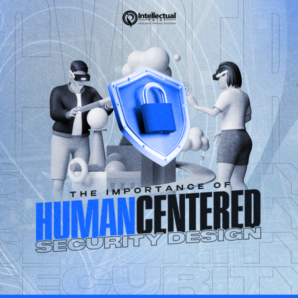 The Importance of Human Centered Security Design - Intellectual Point
