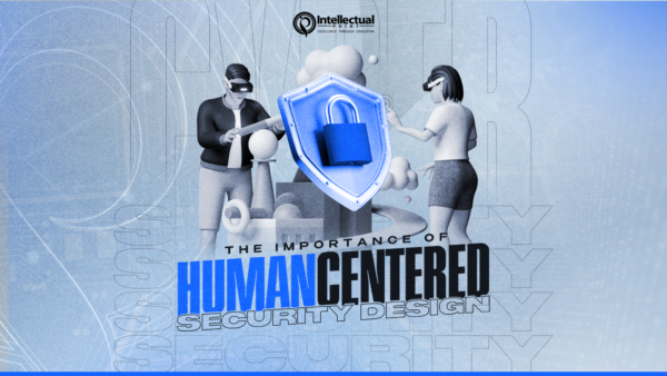 The Importance of Human Centered Security Design - Intellectual Point