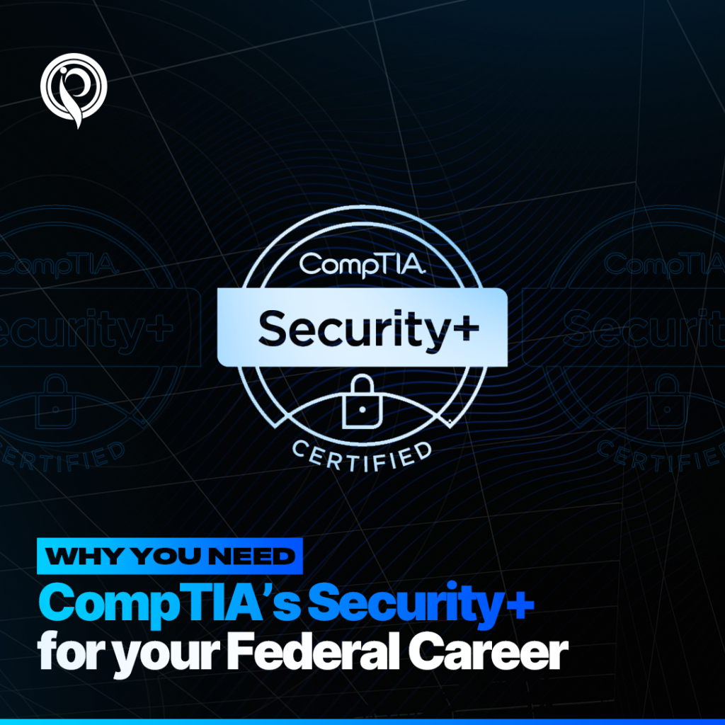 Why You Need CompTIA’s Security+ For Your Federal Career - Intellectual ...